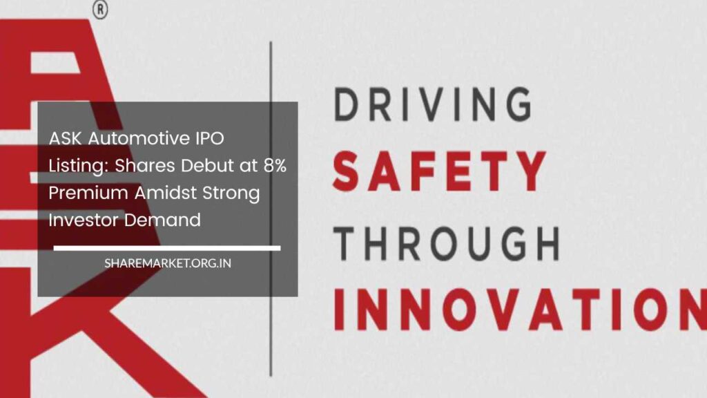 ASK Automotive IPO Listing: Shares Debut At 8% Premium Amidst Strong ...