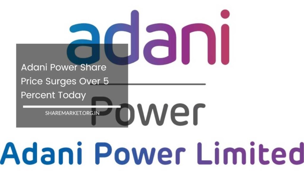 Adani Power Share Price Surges Over 5 Percent Today