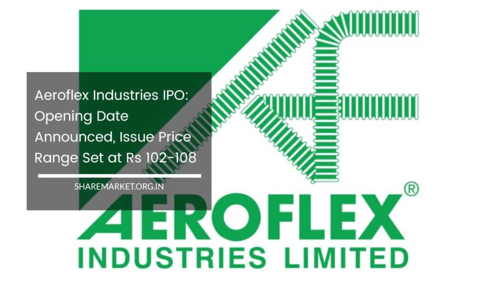 Aeroflex Industries IPO: Opening Date Announced, Issue Price Range Set ...