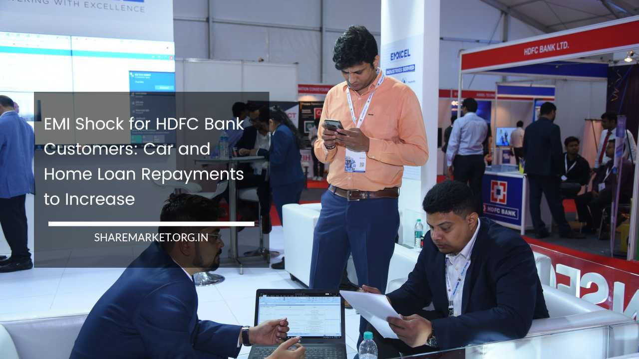 EMI Shock For HDFC Bank Customers Car And Home Loan Repayments To Increase EMI Shock For HDFC Bank Customers Car And Home Loan Repayments To Increase