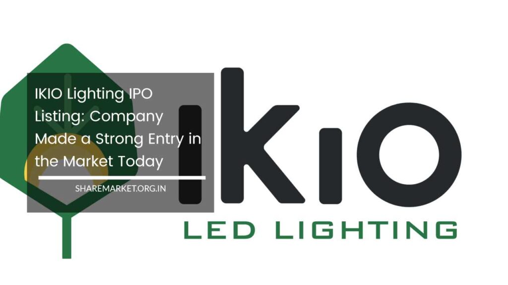 IKIO Lighting IPO Listing: Company Made A Strong Entry In The Market Today
