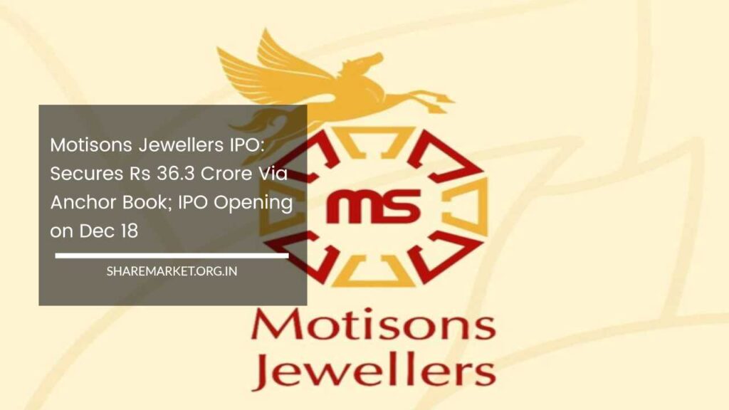 Motisons Jewellers IPO: Secures Rs 36.3 Crore Via Anchor Book; IPO ...