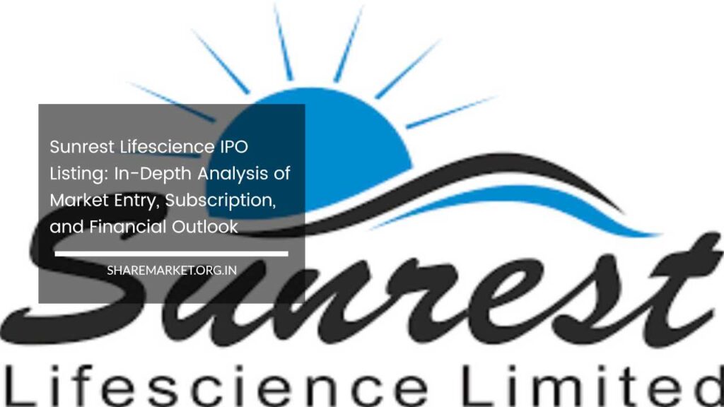 Sunrest Lifescience IPO Listing: In-Depth Analysis Of Market Entry ...