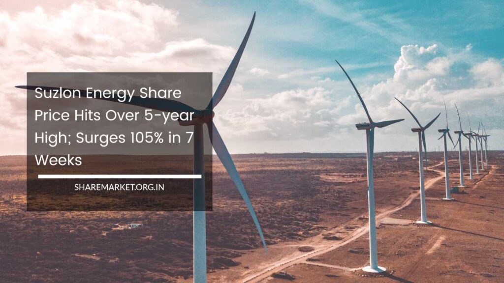 Suzlon Energy Share Price Hits Over 5-year High; Surges 105% In 7 Weeks