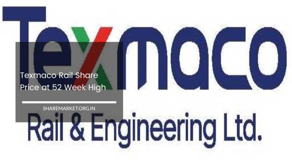 Texmaco Rail Share Price At 52 Week High