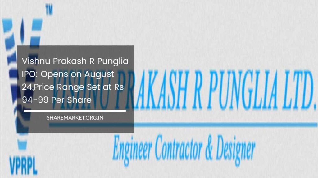 Vishnu Prakash R Punglia IPO: Opens On August 24,Price Range Set At Rs ...